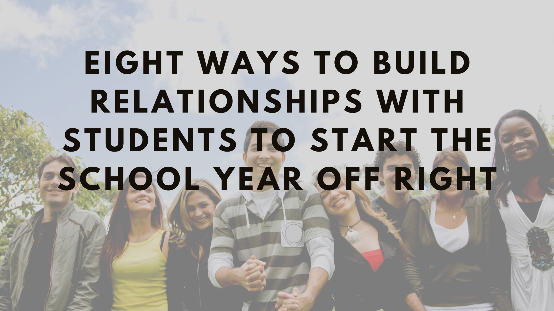 Eight Ways to Build Relationships with Students to Start the School ...