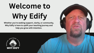 Welcome to Why Edify: Your Hub for Teacher Support and Inspiration